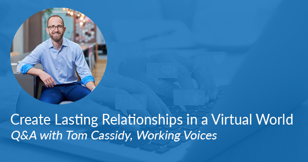 Create Lasting Professional Relationships in a Virtual World